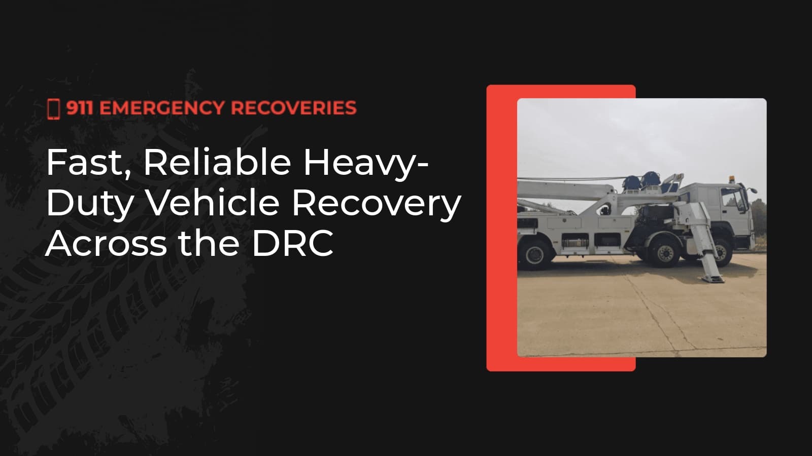 Heavy-Duty Towing & Recovery in the DRC | 911 Emergency Recoveries